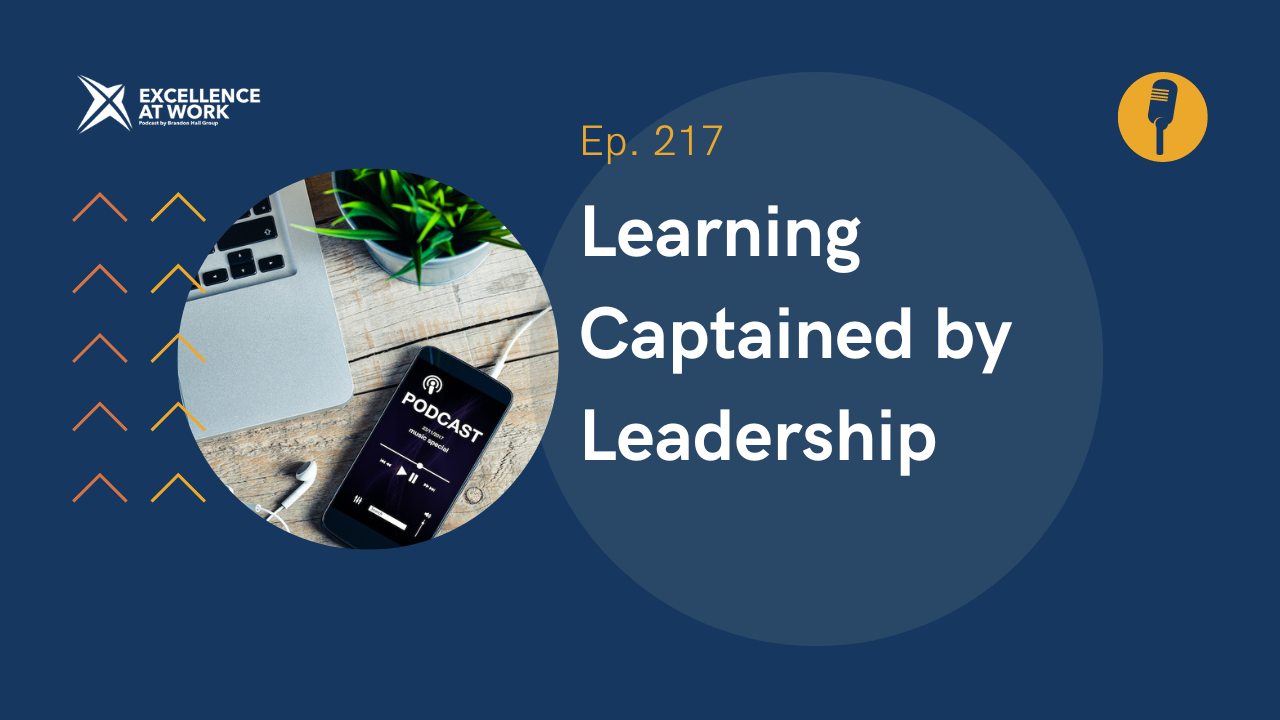 Excellence at Work 219: Learning Captained by Leadership - Brandon Hall