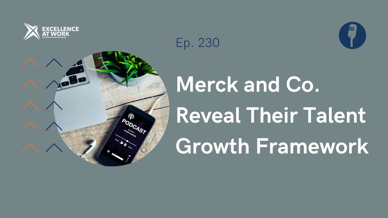 Episode 230: Merck and Co. Reveals Their Talent Growth Framework ...