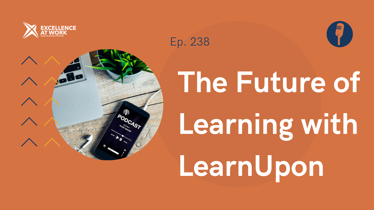 Excellence at Work Episode 238: The Future of Learning with LearnUpon ...